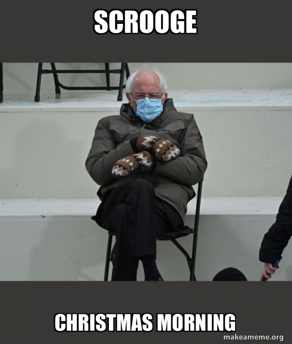 Scrooge Christmas morning - Bernie Sanders at the Inauguration Meme ...