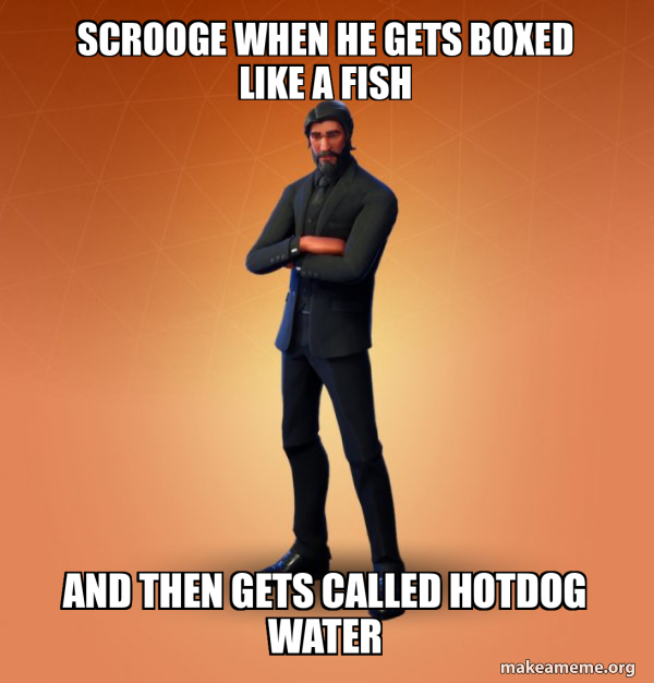 scrooge when he gets boxed like a fish and then gets called hotdog ...