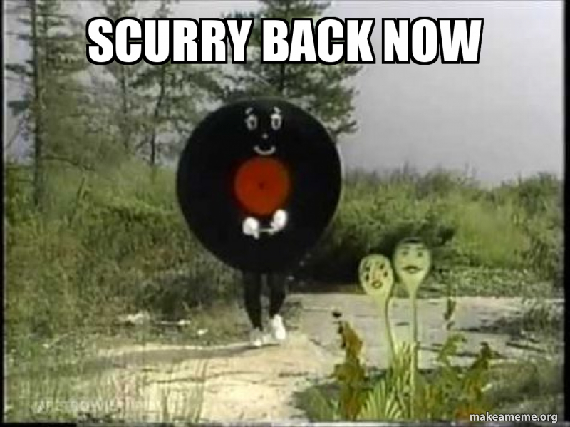 Scurry back now Meme Generator