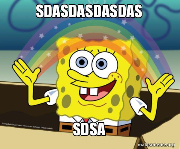 sdasdasdasdas sdsa - Rainbow SpongeBob Meme Generator