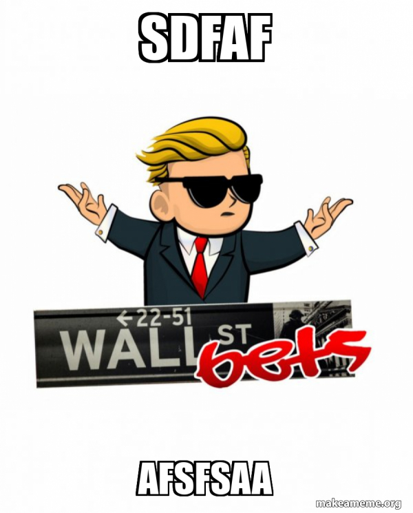 sdfaf afsfsaa - Wall Street Bets ( WallStreetBets ) Logo Meme Generator
