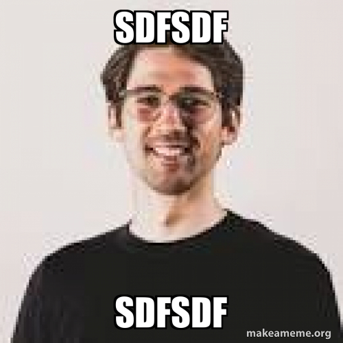 sdfsdf sdfsdf Meme Generator