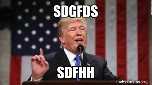 sdgfds sdfhh - Donald Trump Meme Generator