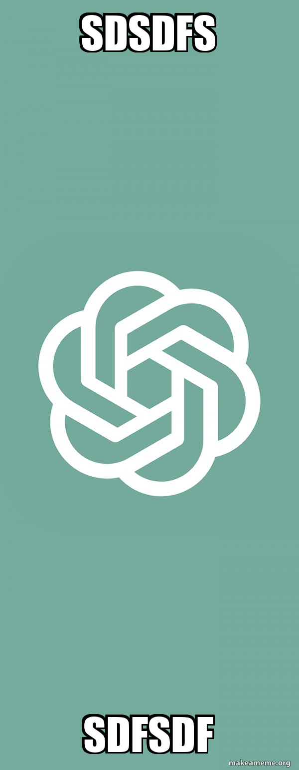 sdsdfs sdfsdf - ChatGPT Meme Generator