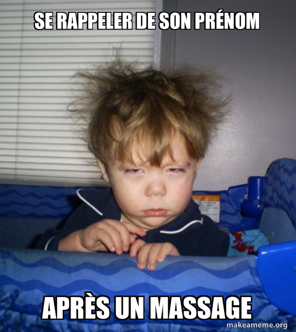 Se rappeler de son prénom Après un massage - Monday Mornings Meme Generator