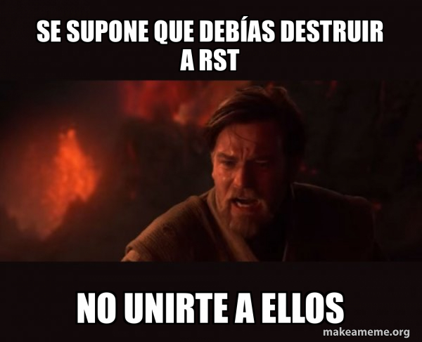 SE SUPONE QUE DEBÍAS DESTRUIR A RST NO UNIRTE A ELLOS - Obi-Wan Kenobi ...