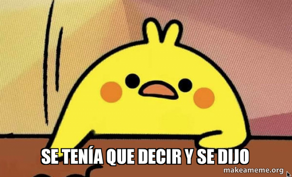 se tenÃ­a que decir y se dijo Meme Generator