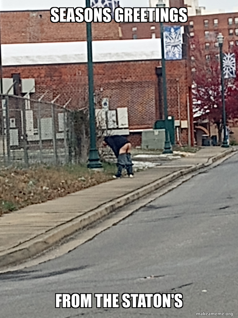 Seasons greetings From the staton's Meme Generator