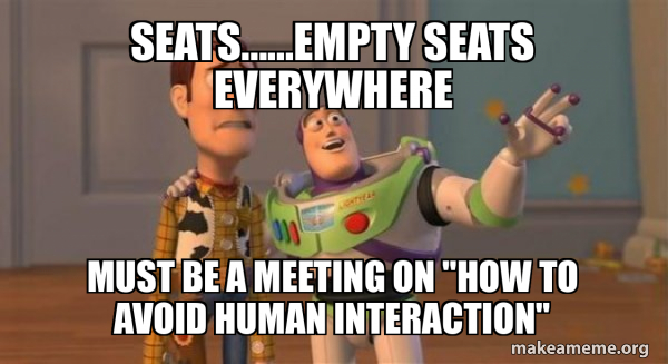 Seats......empty seats everywhere Must be a meeting on "How to Avoid ...