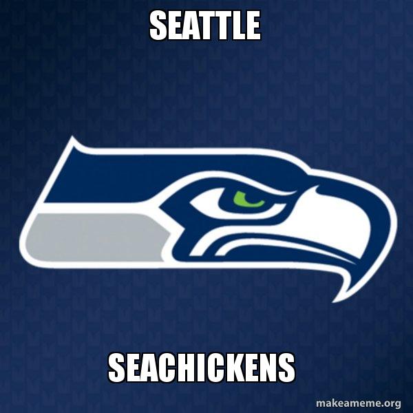 Seattle Seachickens - Seattle Seahawks Meme Generator