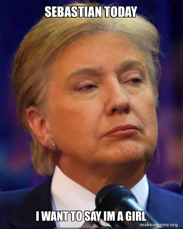 sebastian today i want to say im a girl - Trillary Meme Generator