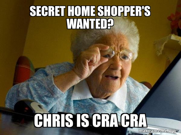 Secret Home Shopper's Wanted? Chris is Cra Cra - Internet Grandma Meme ...