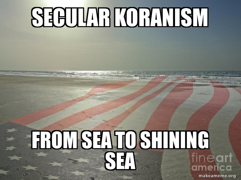 secular koranism from sea to shining sea Meme Generator