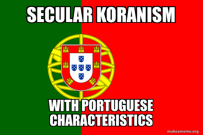 secular koranism with portuguese characteristics Meme Generator