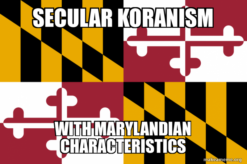 secular koranism with marylandian characteristics Meme Generator