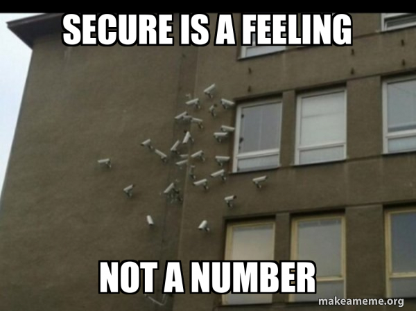 secure is a feeling not a number - Paranoia meme Meme Generator