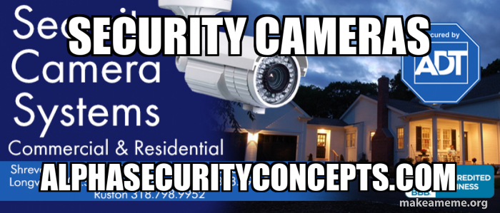 Security Cameras alphasecurityconcepts.com Meme Generator