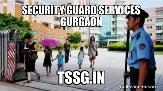 Security guard services Gurgaon tssg.in Meme Generator