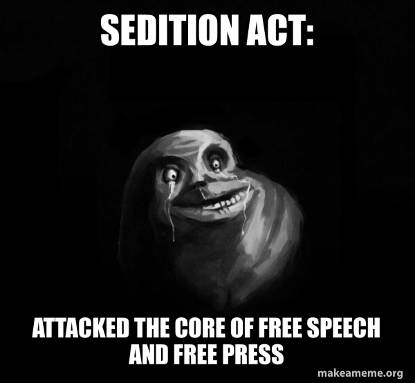 Sedition Act: Attacked the core of free speech and free press - Forever ...