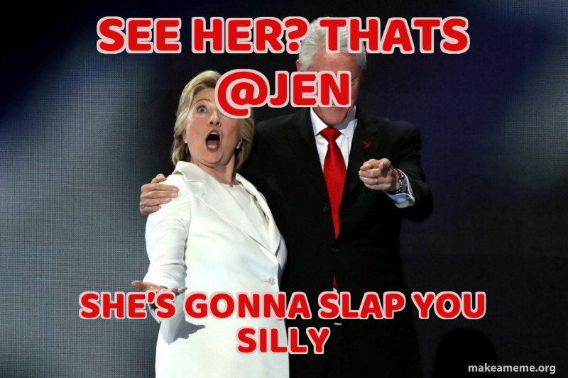 See her? Thats @jen Sheâ€™s gonna slAp you silly Meme Generator