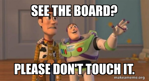 See the board? Please don't touch it. - Buzz and Woody (Toy Story) Meme ...