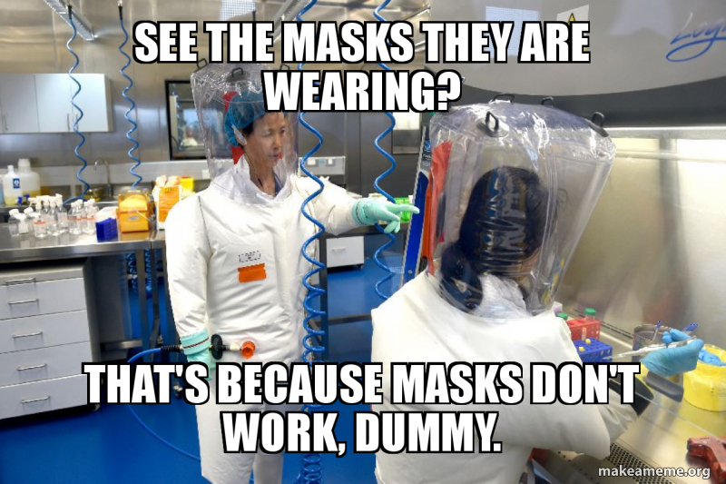 see the masks they are wearing? that's because masks don't work, dummy ...