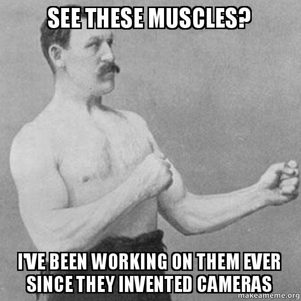 See these muscles? I've been working on them ever since they invented ...