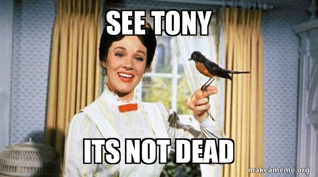 See Tony Its not dead Meme Generator