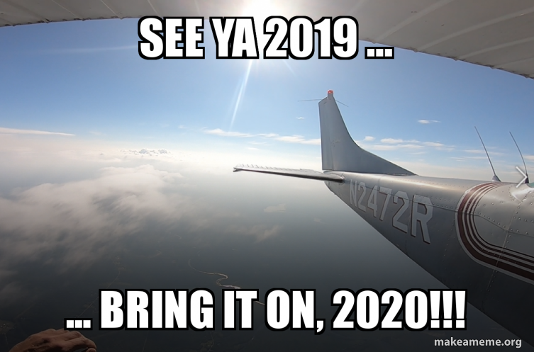 see ya 2019 ... ... bring it on, 2020!!! Meme Generator