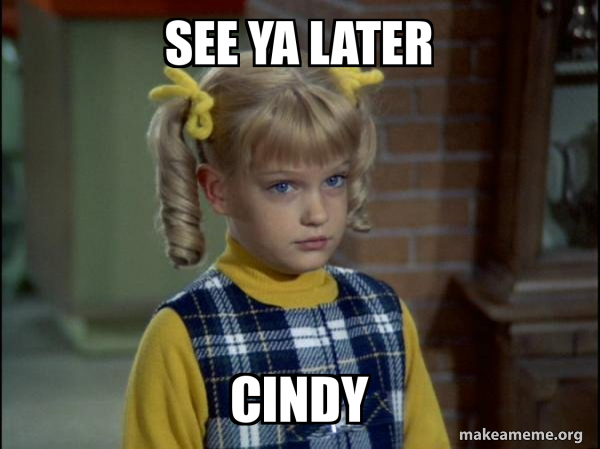 See Ya Later Cindy - Cindy Brady Meme Meme Generator