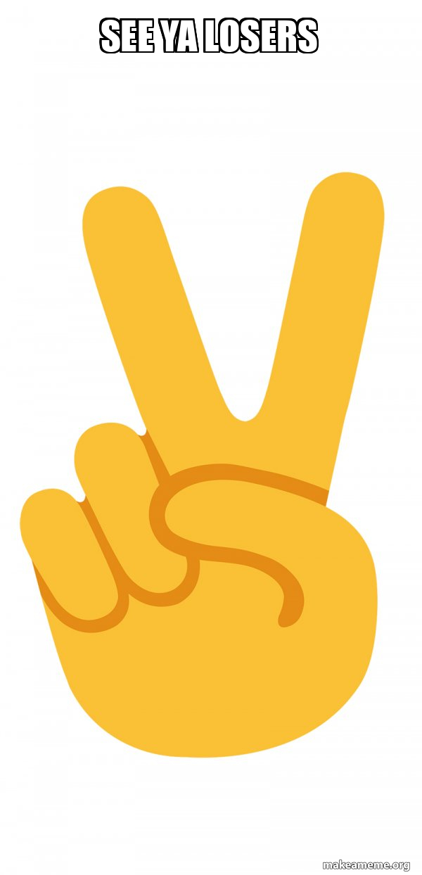 see ya losers - Peace Sign Emoji Meme Generator