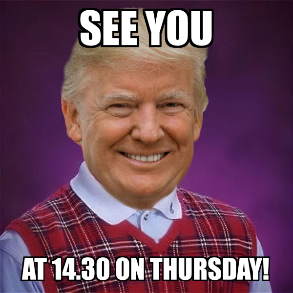 See you At 14.30 on Thursday! - Bad Luck Trump Meme Generator