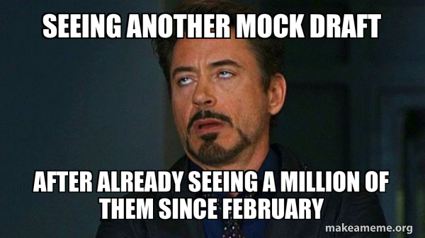 Seeing another Mock draft After already seeing a million of them since ...