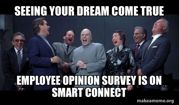 Seeing your dream come true Employee opinion Survey is on Smart Connect ...