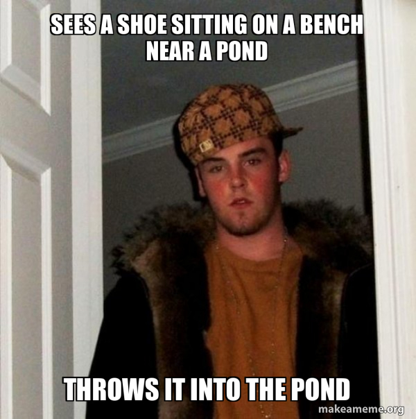 Sees a shoe sitting on a bench near a pond Throws it into the pond ...