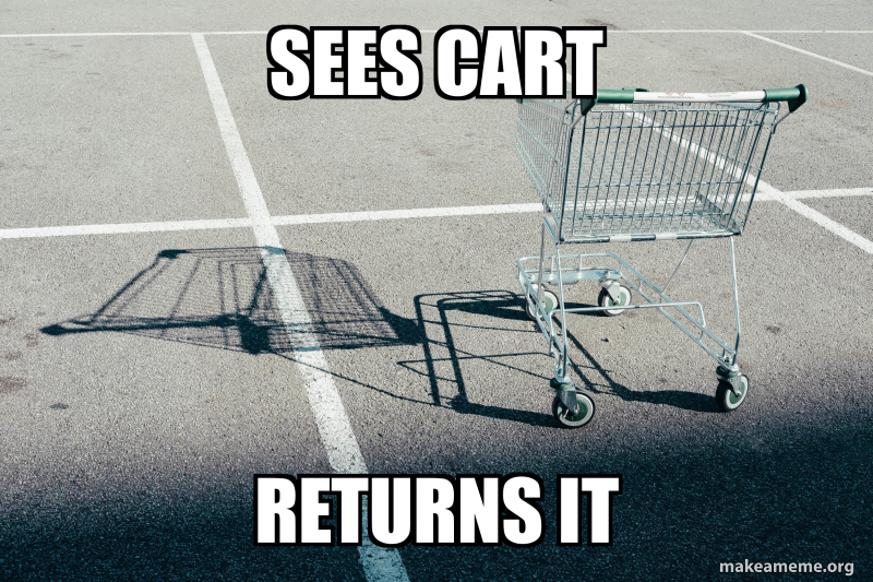 Sees cart returns it Meme Generator