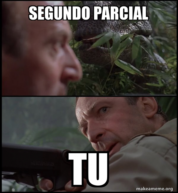 Segundo parcial Tu - Clever Girl Meme Generator