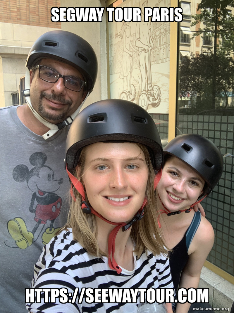 Segway Tour Paris https://seewaytour.com Meme Generator
