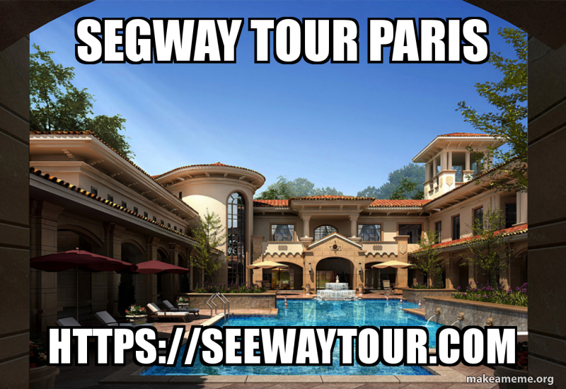 Segway Tour Paris https://seewaytour.com Meme Generator