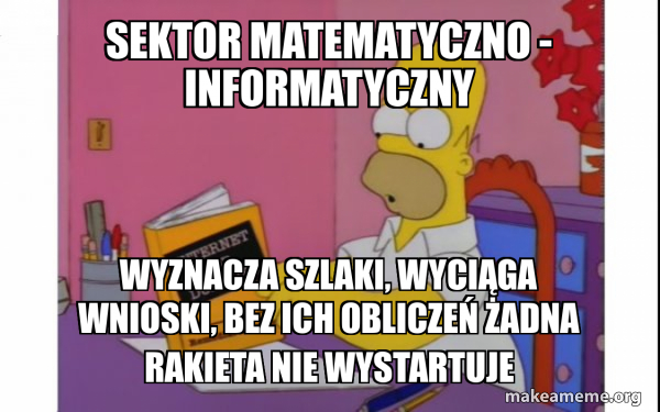 Sektor matematyczno - informatyczny Wyznacza szlaki, wyciąga wnioski ...