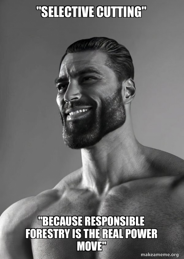 "Selective Cutting" "Because responsible forestry is the real power ...