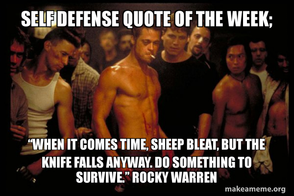 self defense quote of the week; â€œWhen it comes time, sheep bleat, but ...