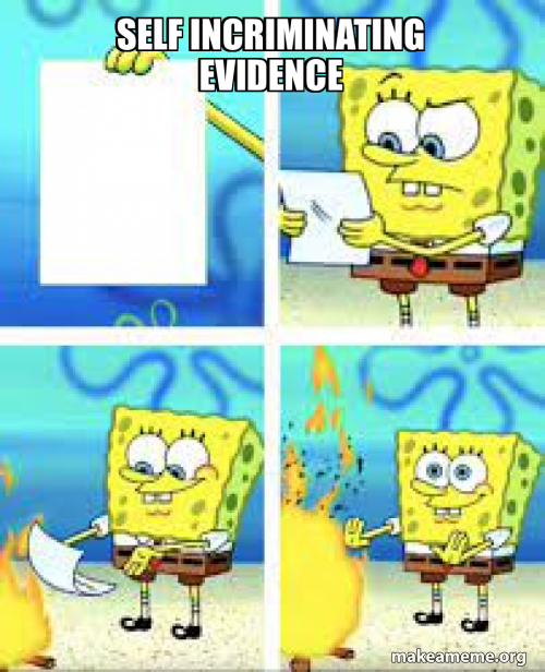 Self incriminating evidence Meme Generator