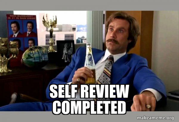 Self review completed - Ron Burgundy - boy that escalated quickly Meme ...