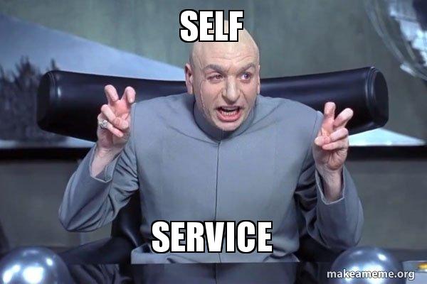 self service - Dr Evil Austin Powers Meme Generator