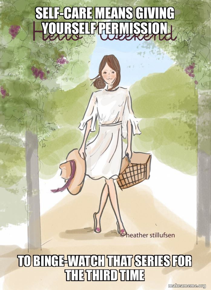 Self-care means giving yourself permission to binge-watch that series ...