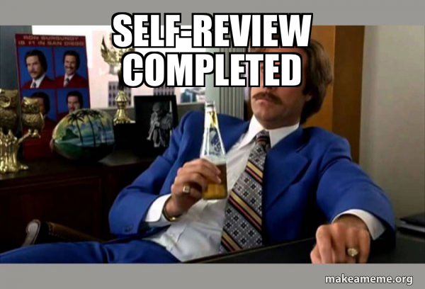 Self-review completed - Ron Burgundy - boy that escalated quickly Meme ...
