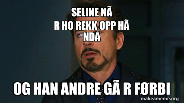 seline når ho rekk opp hånda og han andre går førbi - Tony Stark Eye ...