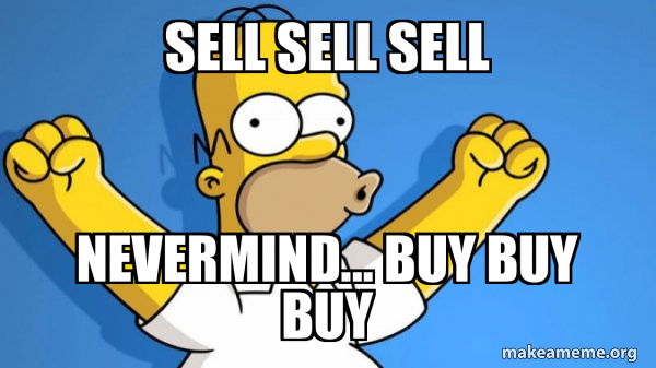 Sell Sell Sell Nevermind... BUY BUY BUY - Happy Homer Meme Generator