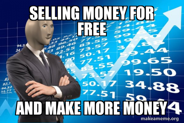 Selling money for free And make more money - Stonks Only Go Up Meme ...